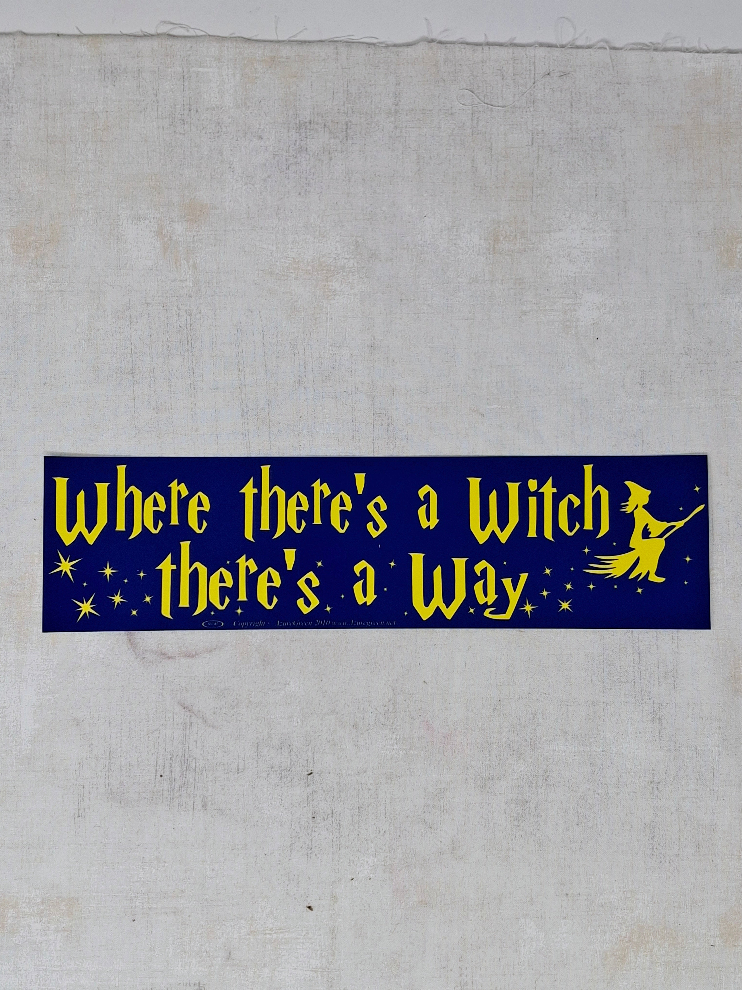 Bumper Sticker - Where there's a Witch there's a Way – Pickeyweedz
